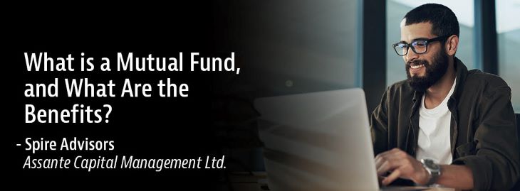 What is a mutual fund, and what are its benefits? | Sponsored by Spire ...